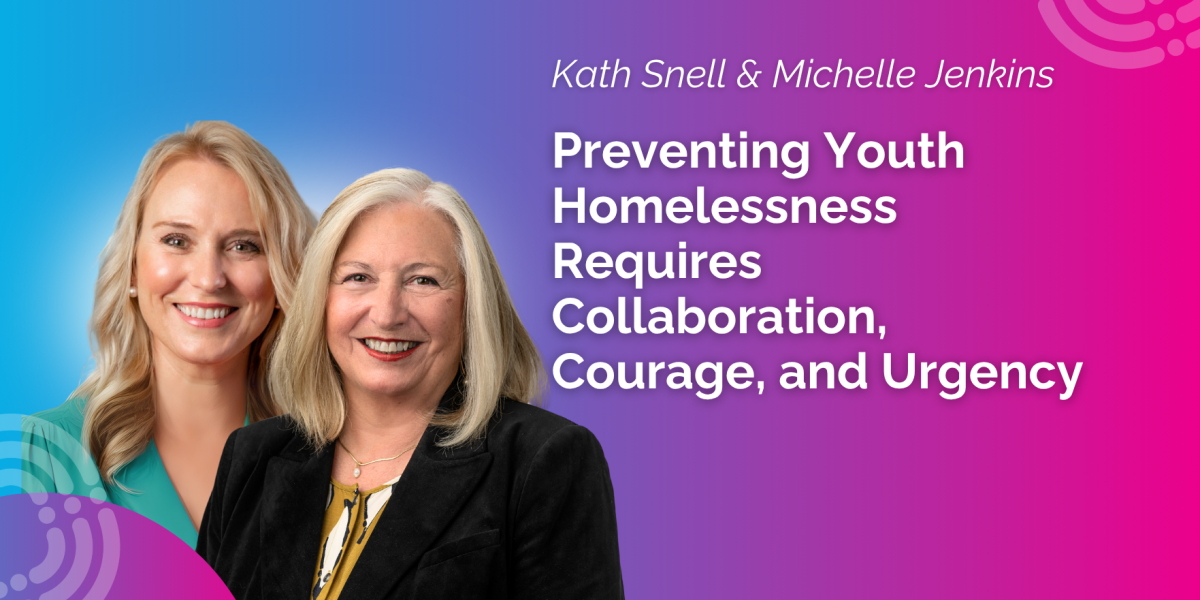 Preventing Youth Homelessness Requires Collaboration, Courage, and ...